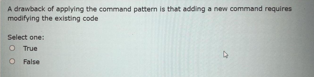 Solved A drawback of applying the command pattern is that | Chegg.com