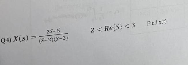 Solved Q4) x(t)x(S)=2S-5(S-2)(S-3),2 ﻿Find x(t) | Chegg.com