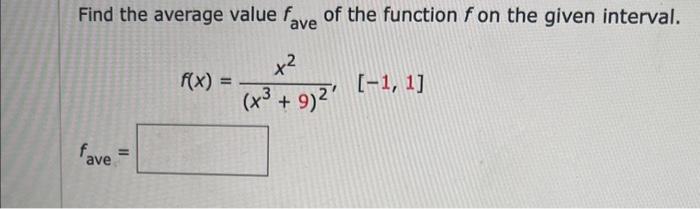 Solved Find the average value fave of the function f on the | Chegg.com