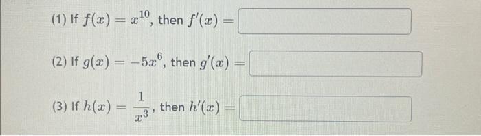 Solved f(x)=x10, then f′(x)= g(x)=−5x6, then g′(x)= | Chegg.com