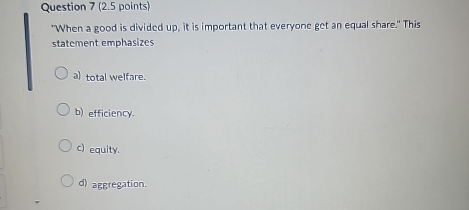 Solved Question 7 (2.5 ﻿points)"When a good is divided up, | Chegg.com
