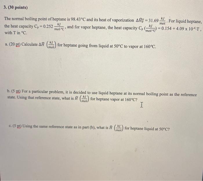 Solved 3. (30 points) The normal boiling point of heptane is | Chegg.com