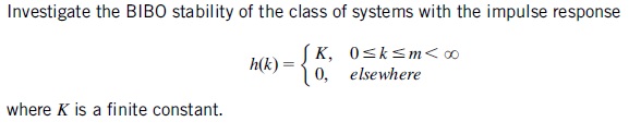 Solved Investigate the BIBO stability of the class of | Chegg.com