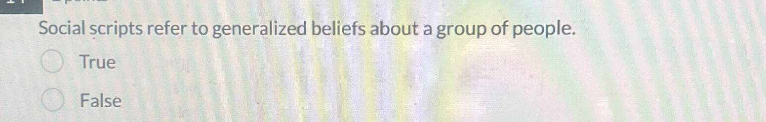 Solved Social scripts refer to generalized beliefs about a | Chegg.com