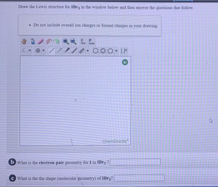 Solved Draw the Lewis structure for IBr; in the window below | Chegg.com