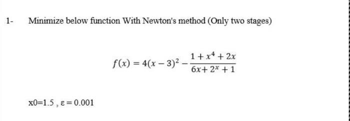 Solved 1- Minimize below function With Newton's method (Only | Chegg.com