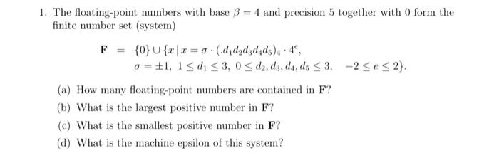 Solved 1. The floating-point numbers with base β=4 and | Chegg.com