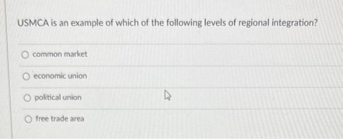 Solved USMCA is an example of which of the following levels | Chegg.com