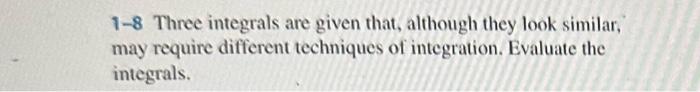 Solved 1-8 Three integrals are given that, although they | Chegg.com