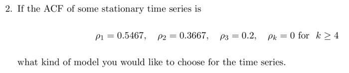 Solved 2. If the ACF of some stationary time series is | Chegg.com