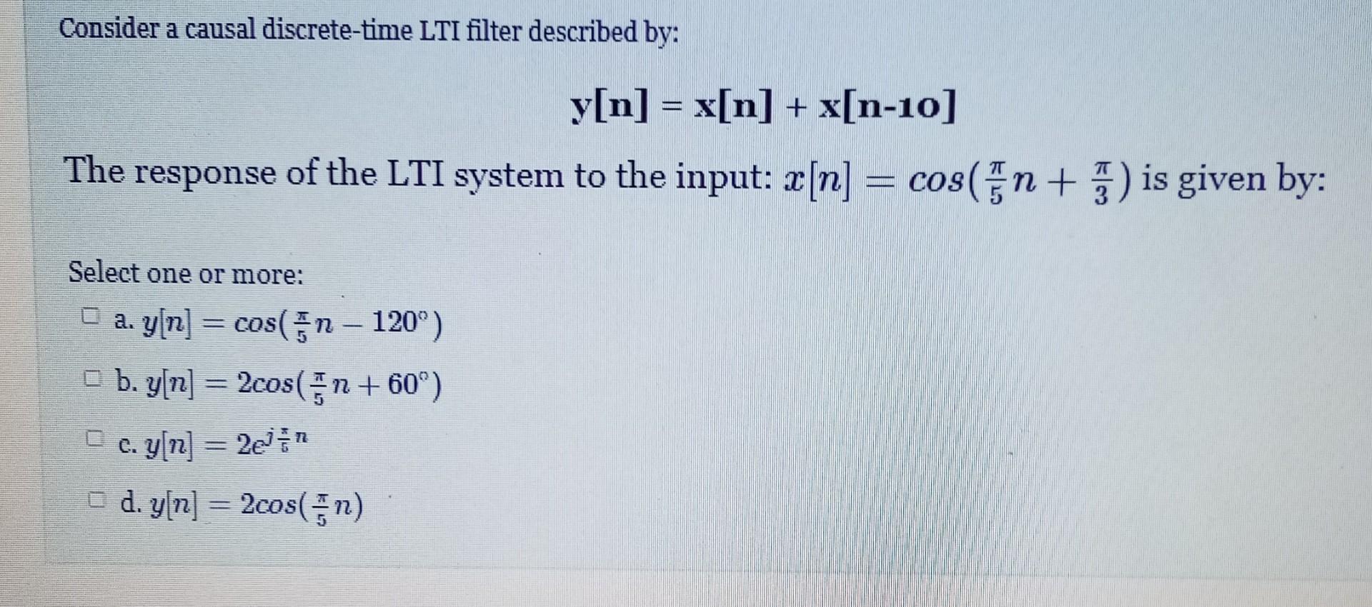 Solved Consider a causal discrete-time LTI filter described | Chegg.com