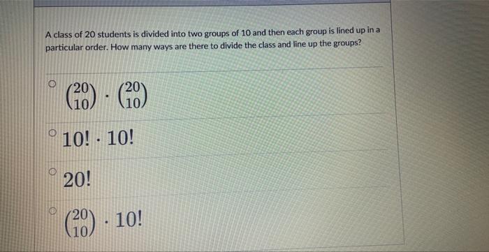 Solved A class of 20 students is divided into two groups of | Chegg.com