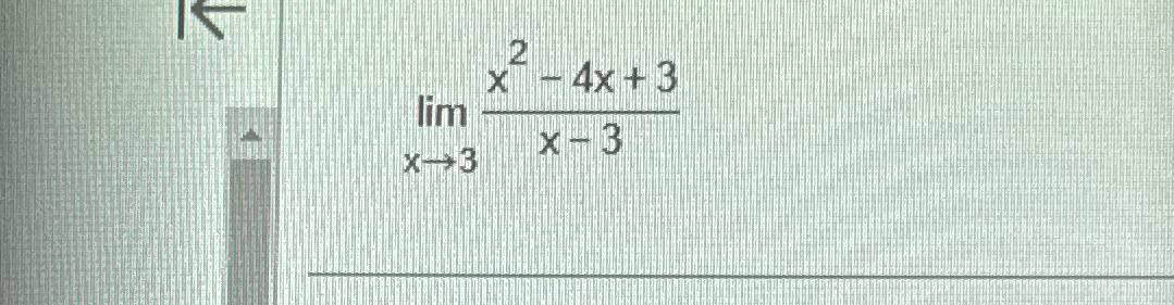 Solved limx→3x2-4x+3x-3 | Chegg.com