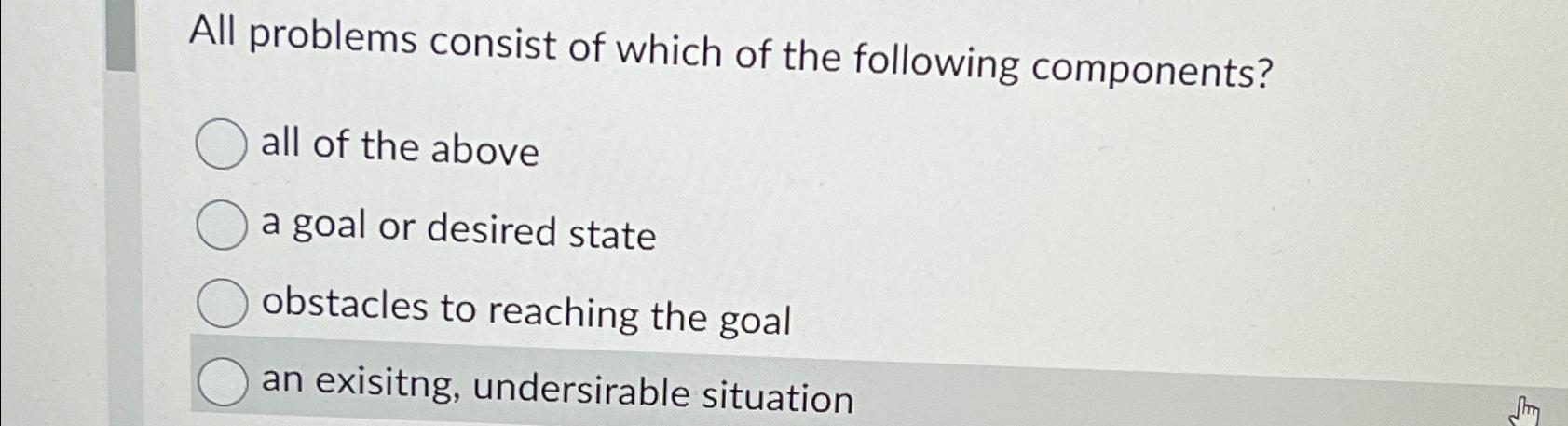 Solved All problems consist of which of the following | Chegg.com