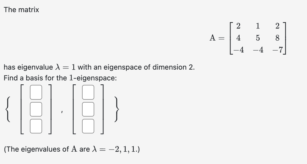 Solved The matrixA=[212458-4-4-7]has eigenvalue λ=1 ﻿with an | Chegg.com