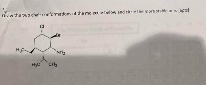 Solved Draw the two chair conformations of the molecule | Chegg.com
