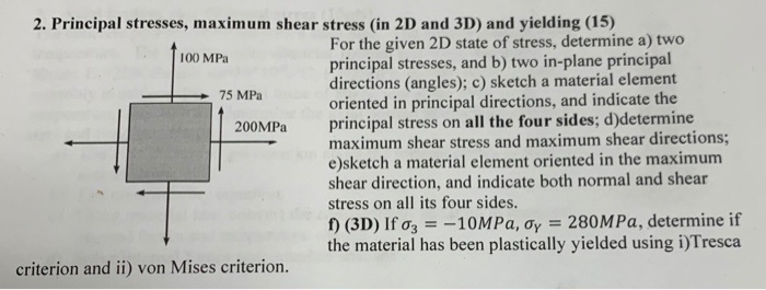 Solved 2. Principal stresses, maximum shear stress (in 2D | Chegg.com