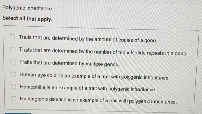 Solved Polygenic inheritance Select all that apply. Traits | Chegg.com