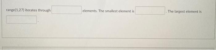 Solved range(1,27) iterates through elements. The smallest | Chegg.com
