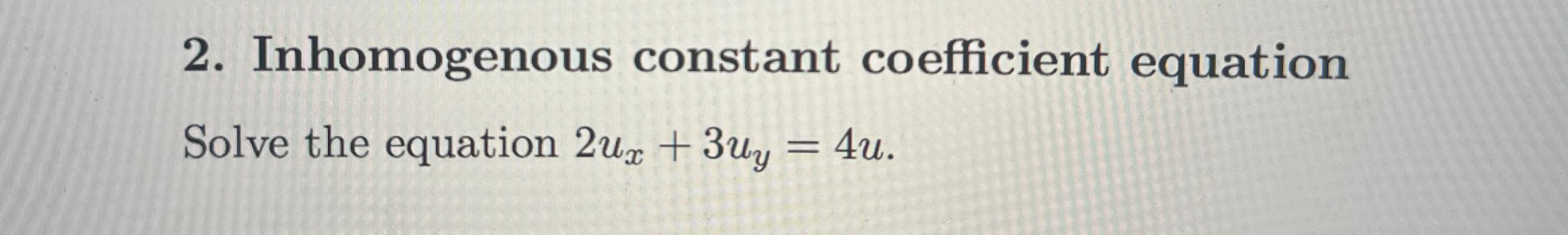 Solved Inhomogenous constant coefficient equation Solve the | Chegg.com