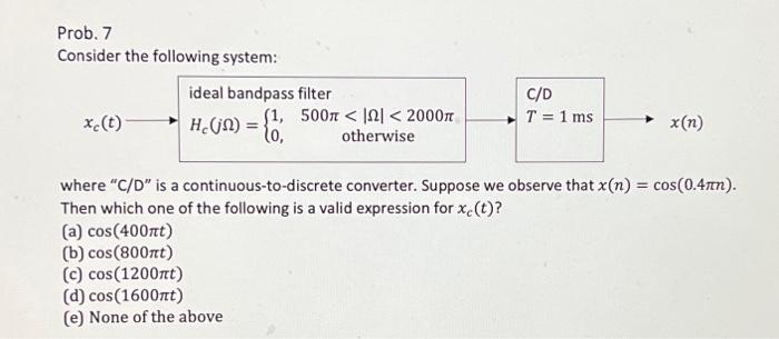 Solved Prob. 7 Consider the following system: where " C/D " | Chegg.com