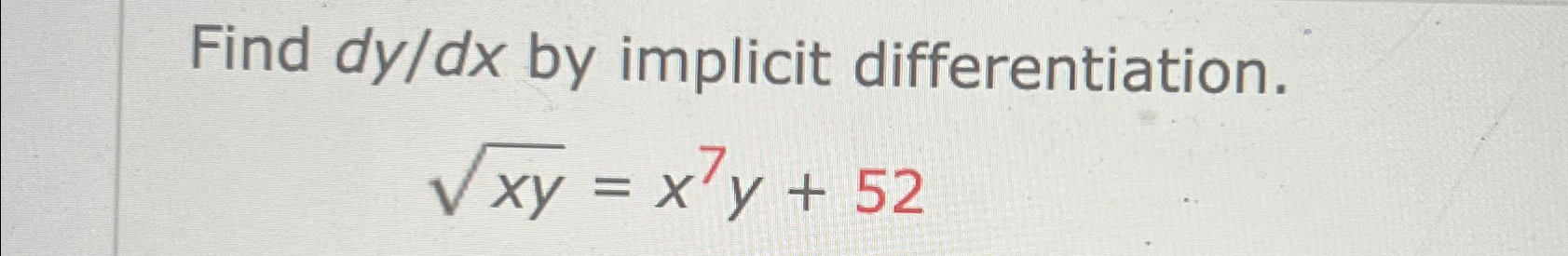 Solved Find dy/dx by implicit differentiation.xy2=x7y+52 | Chegg.com