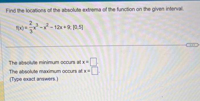 Solved Find the locations of the absolute extrema of the | Chegg.com