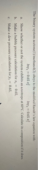 Solved The binary system acetone(1)/methanol(2) obeys to the | Chegg.com