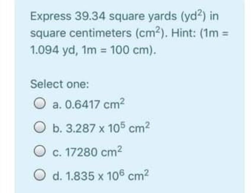 Solved Express 39.34 square yards (yd) in square centimeters | Chegg.com