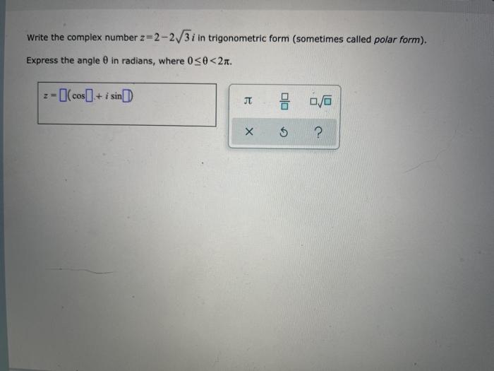 Solved Write the complex number z=2-2/3i in trigonometric | Chegg.com