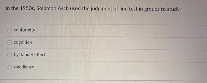Solved In the 1950s, Solomon Asch used the judgment of line | Chegg.com