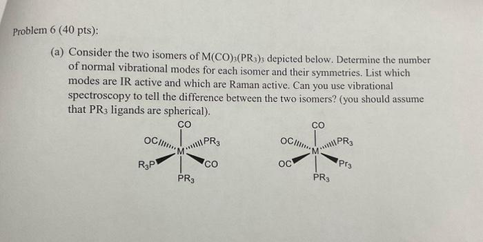 Solved (a) Consider the two isomers of M(CO)3(PR3)3 depicted | Chegg.com