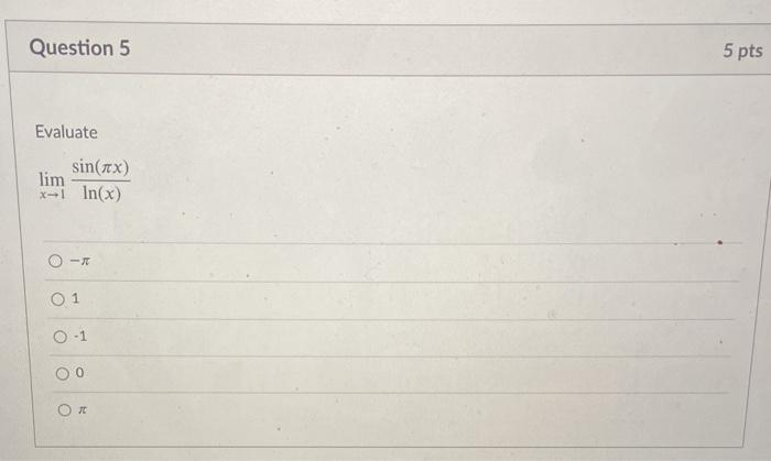 Solved Question 5 5 pts Evaluate sin(ix) lim x-1 In(x) - 0 1 | Chegg.com