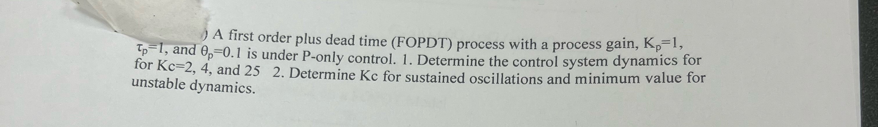 A first order plus dead time (FOPDT) ﻿process with a | Chegg.com
