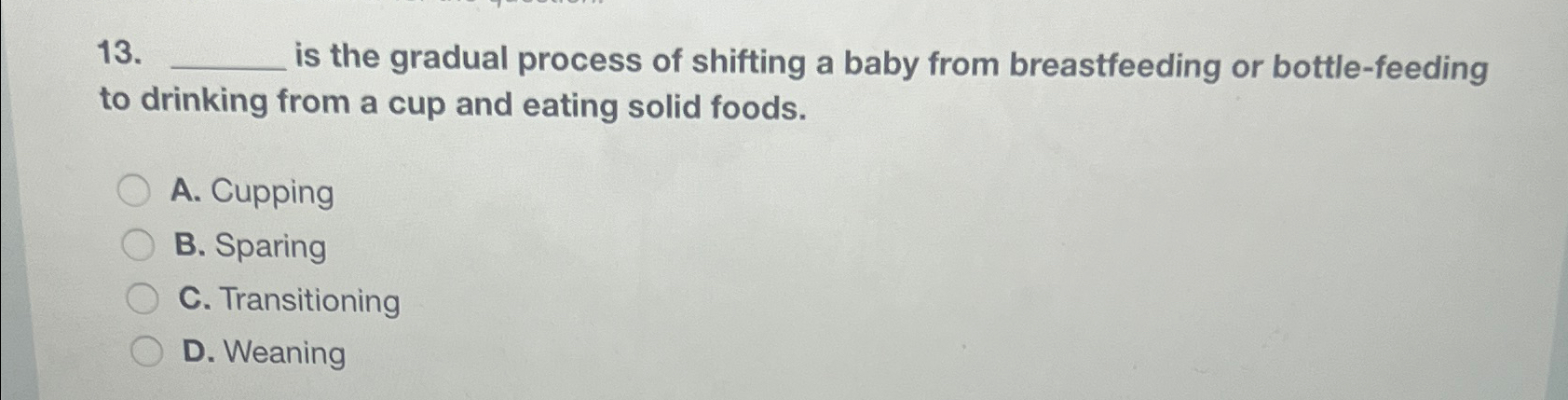 Solved is the gradual process of shifting a baby from | Chegg.com