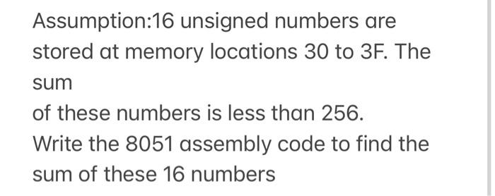 Solved Assumption:16 unsigned numbers are stored at memory | Chegg.com
