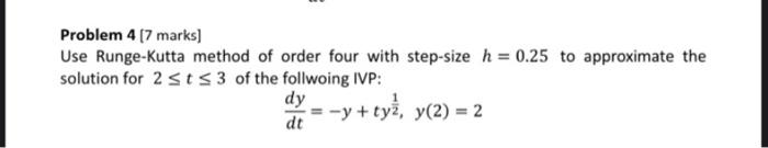 Solved Problem 4 [7 marks] Use Runge-Kutta method of order | Chegg.com
