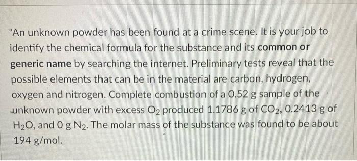 Solved "An unknown powder has been found at a crime scene. | Chegg.com