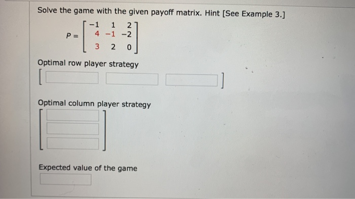 Solved Solve the game with the given payoff matrix. Hint | Chegg.com