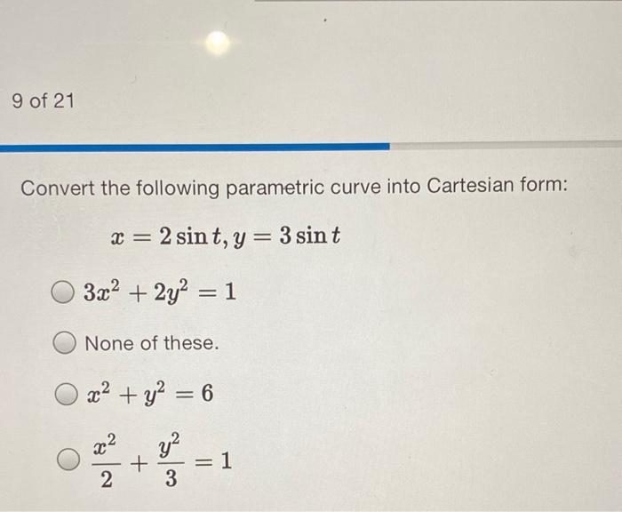 Solved 9 of 21 Convert the following parametric curve into | Chegg.com