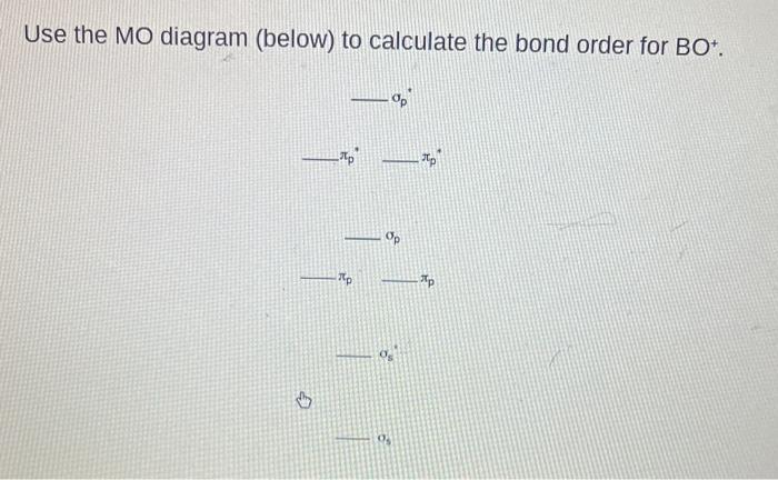 Solved Use the MO diagram (below) to calculate the bond | Chegg.com
