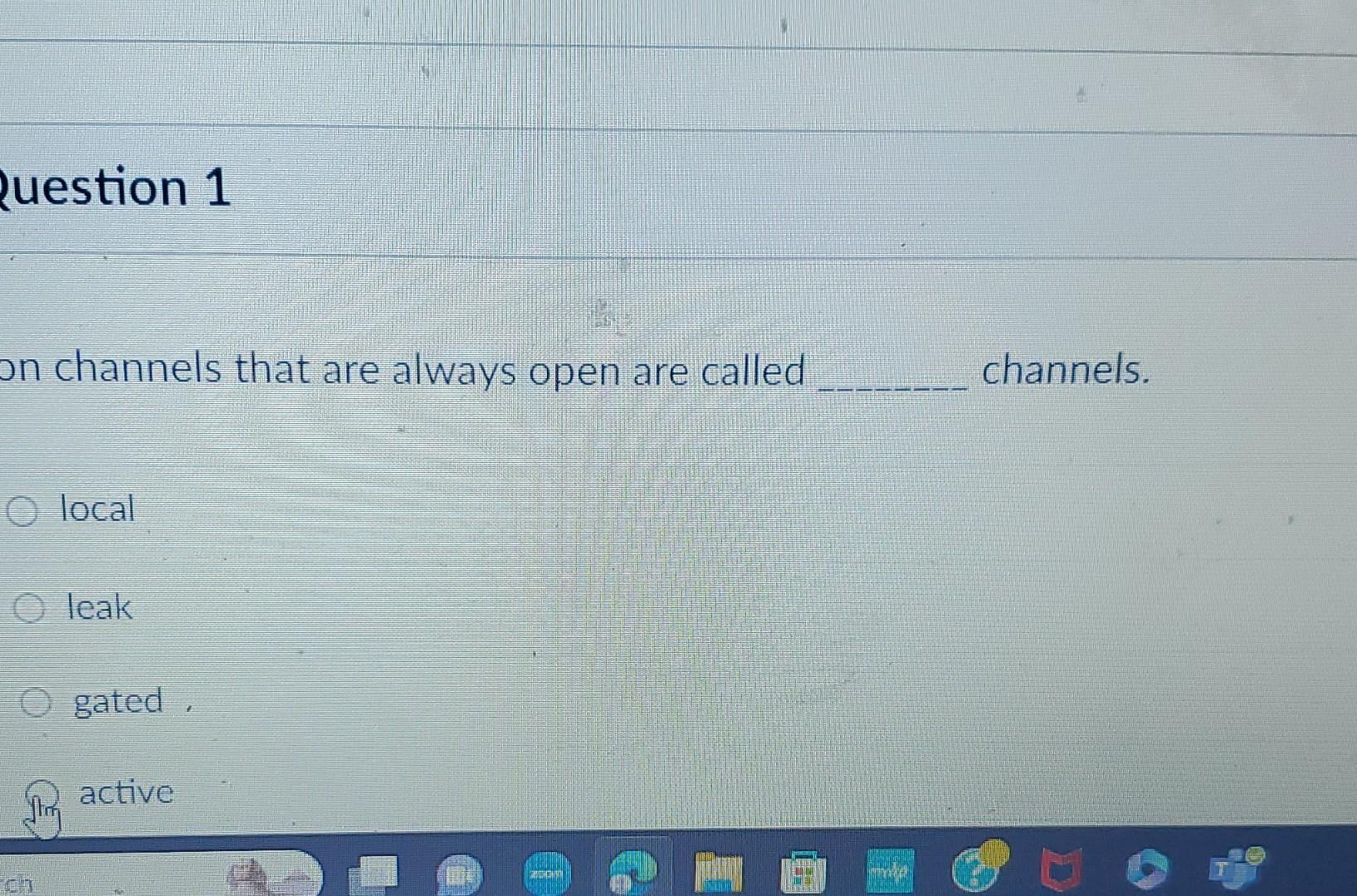 Solved on channels that are always open are called channels. | Chegg.com