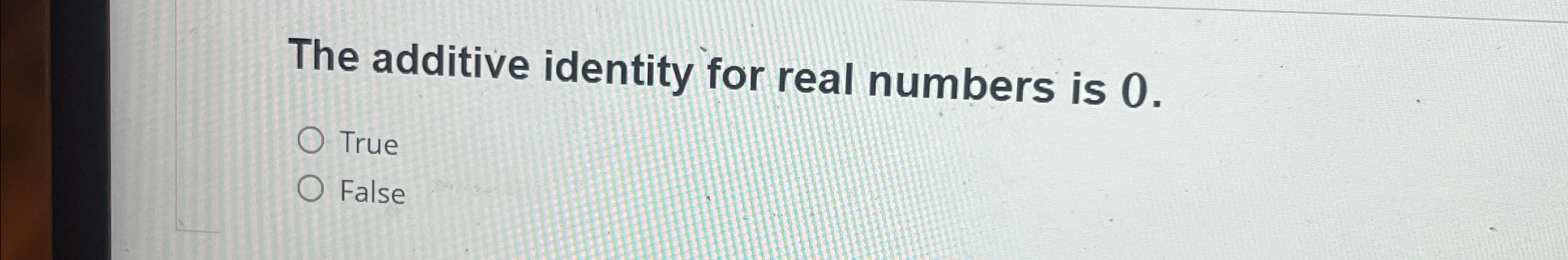Solved The additive identity for real numbers is | Chegg.com