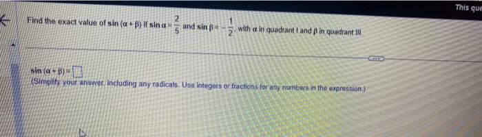 Solved Find the exact value of sin(α+β) if sinα=52 and | Chegg.com