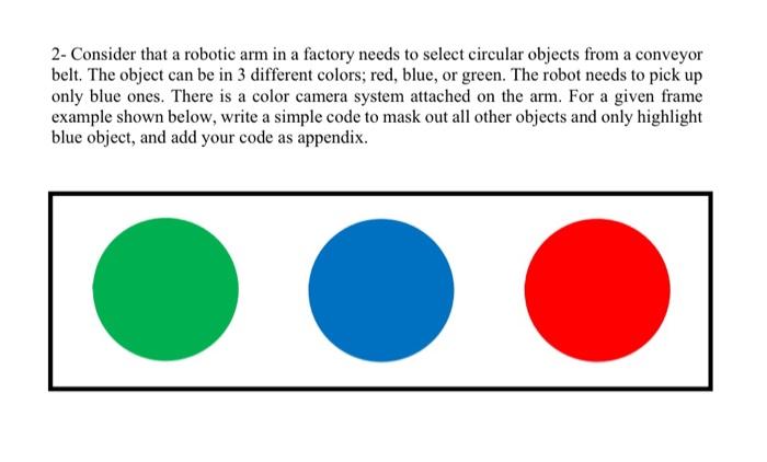 Solved 2- Consider that a robotic arm in a factory needs to | Chegg.com