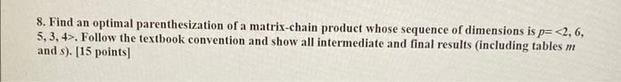 Solved 8. Find an optimal parenthesization of a matrix-chain | Chegg.com