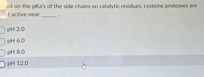 Solved ed on the pKa's of the side chains on catalytic | Chegg.com