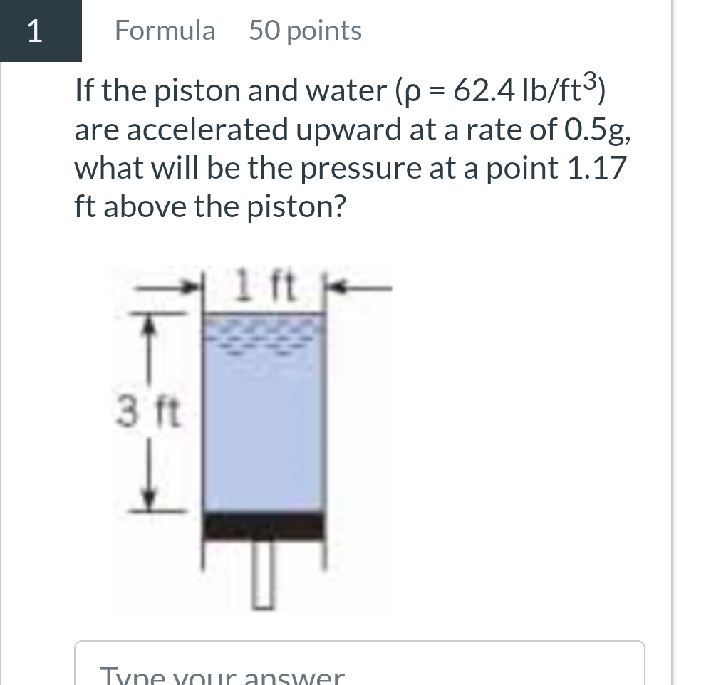 Solved 1Formula50 ﻿pointsIf the piston and water | Chegg.com