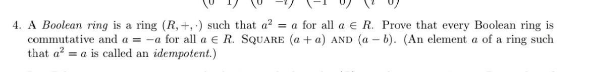 Solved 4. A Boolean ring is a ring (R, +, :) such that a? = | Chegg.com