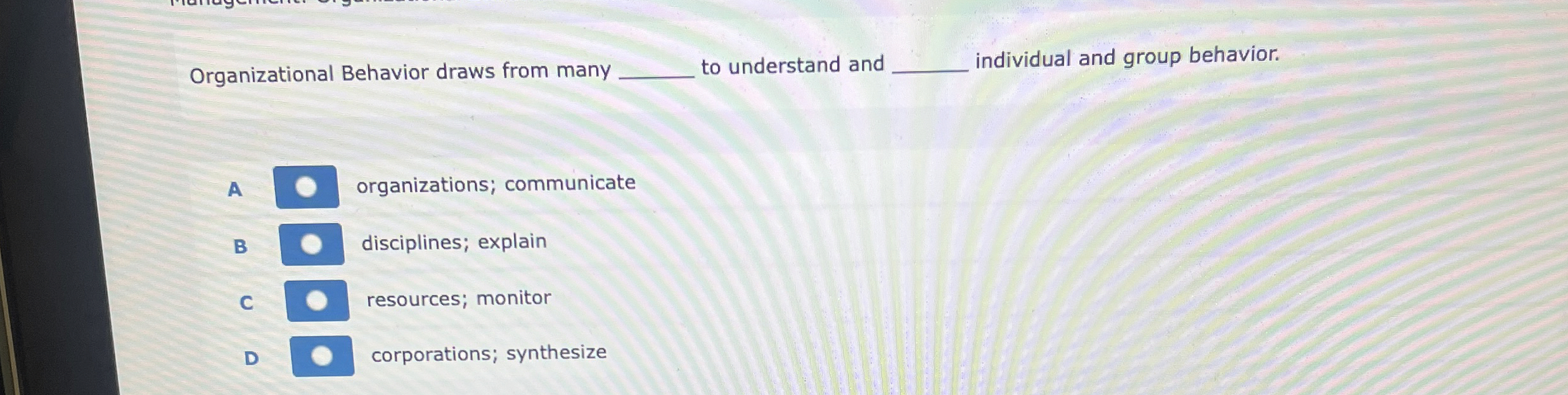 Solved Organizational Behavior draws from manyto understand | Chegg.com